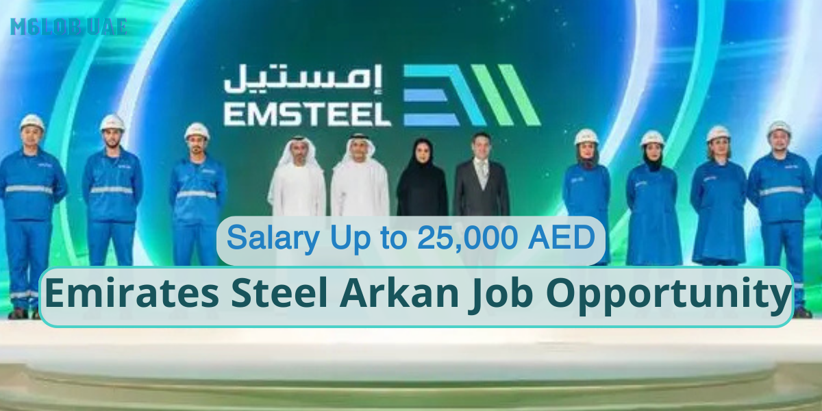 Emirates Steel Arkan Jobs — Salary Up to 25,000 AED - M6lob UAE